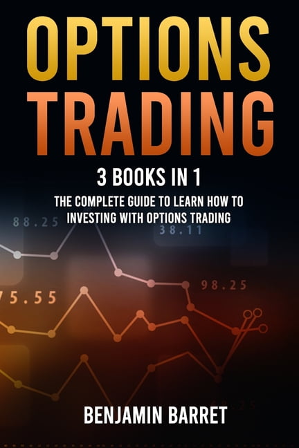 Options Trading: 3 Books in 1: The Complete Guide to Learn How to ...