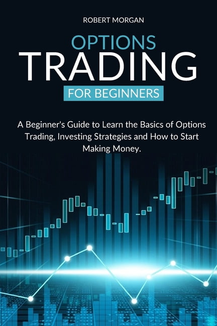 Options Trading for Beginners : A Beginner's Guide to Learn the Basics ...