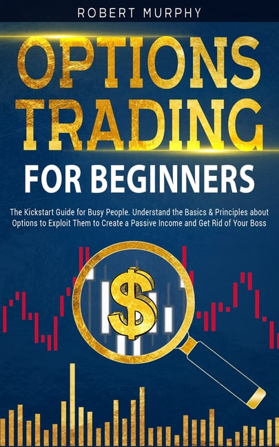 Options Trading for Beginners: The Kickstart Guide for Novice People ...