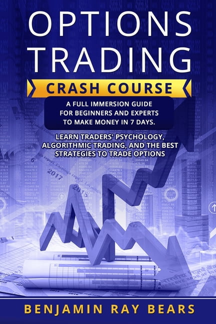 Options Trading Crash Course : A Full Immersion Guide for Beginners and ...