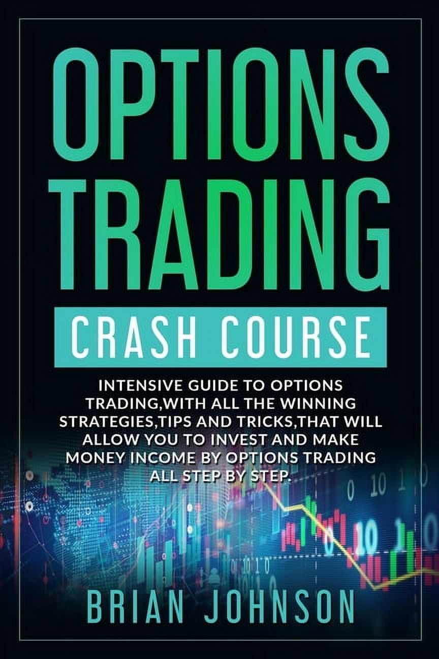 Options Trading Crash Course: Intensive Guide to Options Trading, with ...