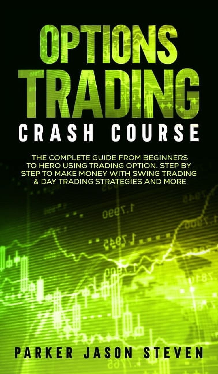 Options Trading Crash Course : The Complete Guide From Beginners to ...