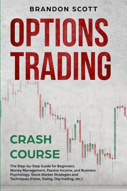 Options Trading Crash Course: The Step-by-Step Guide for Beginners ...