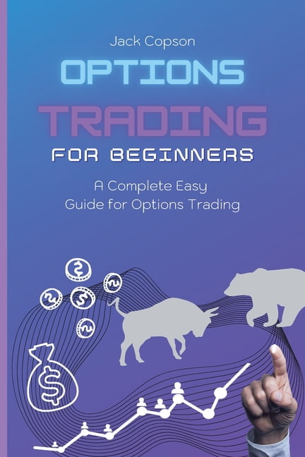 Options Trading for Beginners : A Complete Easy Guide for Options ...