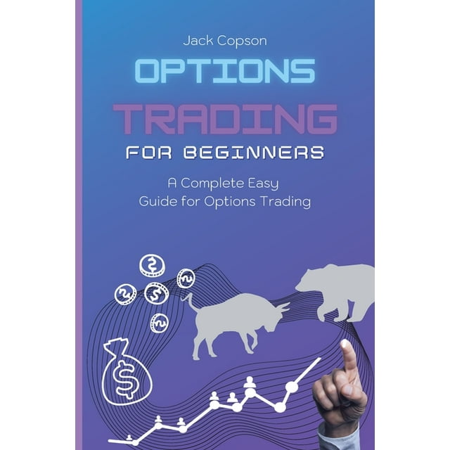 Options Trading for Beginners : A Complete Easy Guide for Options ...