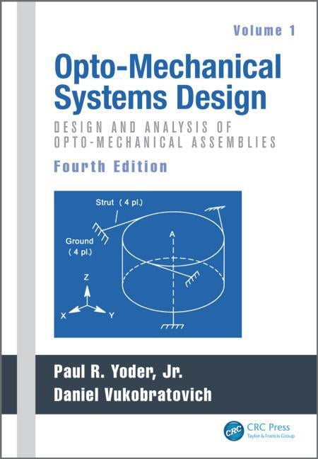 Opto-Mechanical Systems Design, Volume 1: Design and Analysis of Opto ...