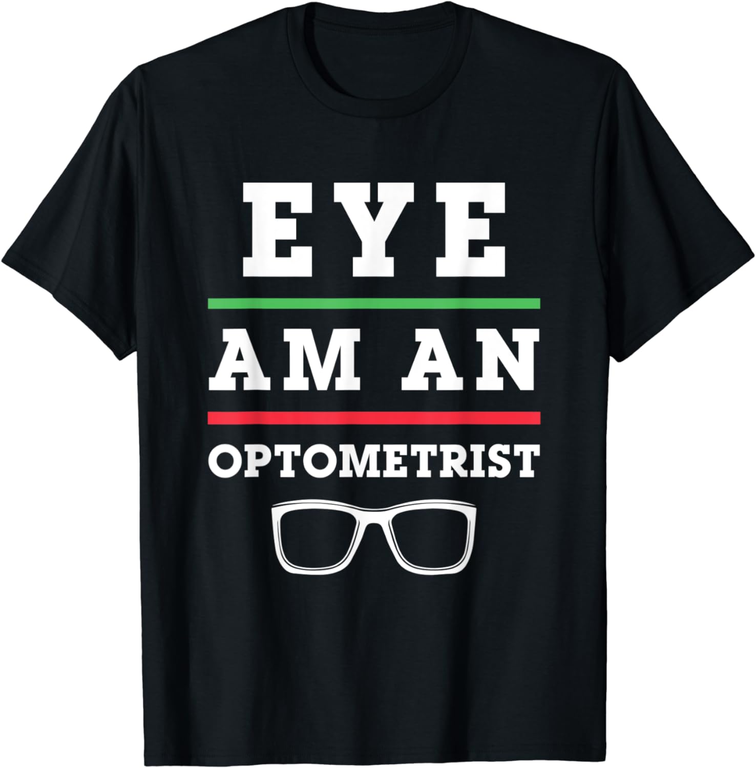 Optometry Funny Eye Doctor Eye Am An Optometrist T-Shirt - Walmart.com