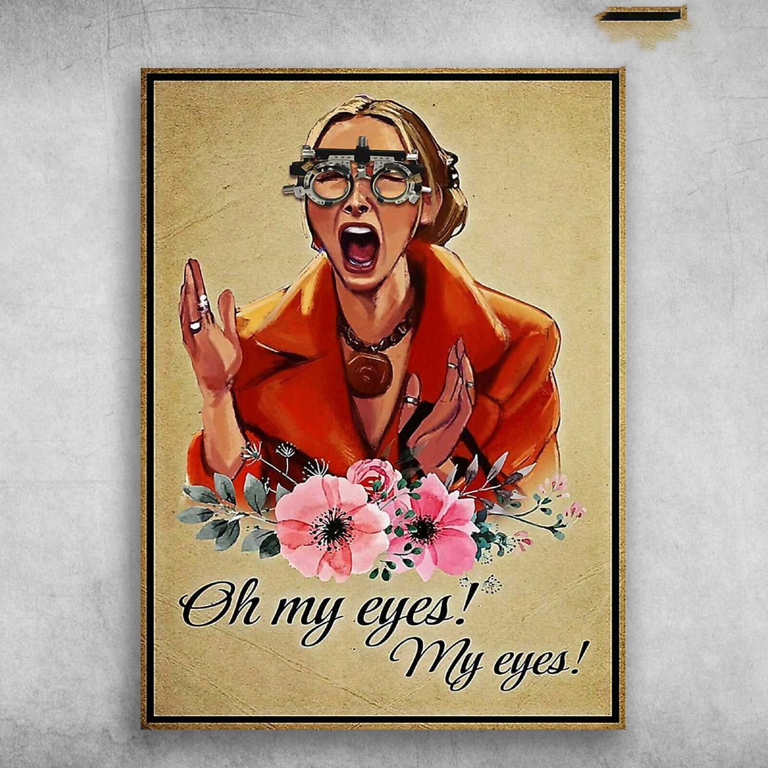 Optometry Poster, Oh My Eyes, My Eyes, Eyes Care 16 x 24 Inch Poster ...