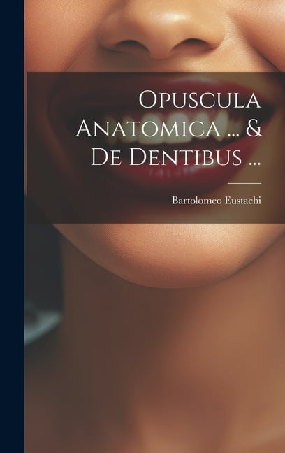 Opuscula Anatomica ... & De Dentibus ... (Hardcover) - Walmart.com