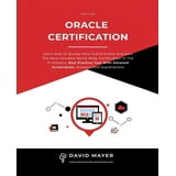 Oracle Certification: All In One, Learn How To Quicky Pass Oracle Exams ...