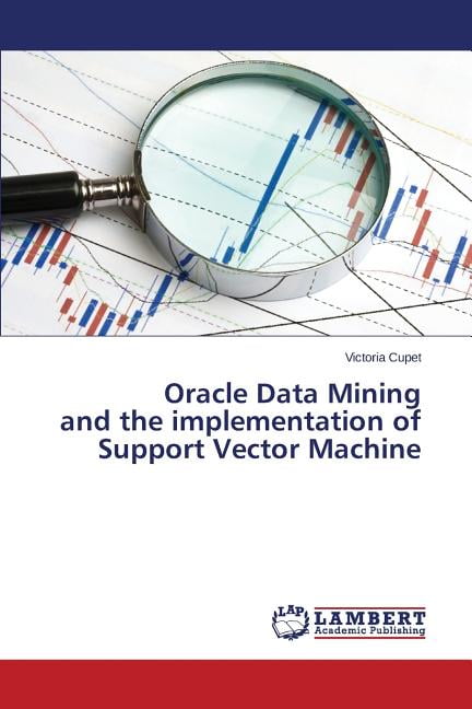 Oracle Data Mining and the implementation of Support Vector Machine ...