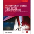 Oracle Database Exadata Cloud Service: A Beginner's Guide (Paperback ...