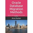 Oracle Database Migration Methods: Learn the different ways to move an ...