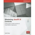 Oracle Press: Mastering JavaFX 8 Controls (Paperback) - Walmart.com
