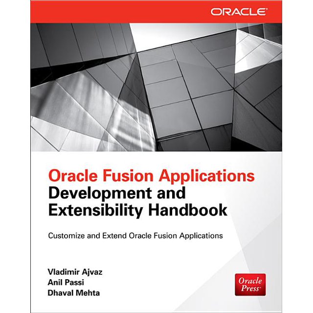 Oracle Press: Oracle Fusion Applications Development and Extensibility Handbook (Paperback ...
