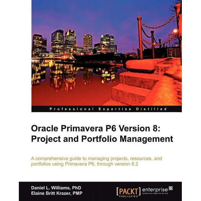 Oracle Primavera P6 Version 8: Project and Portfolio Management ...