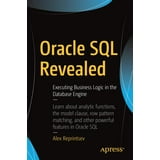 Oracle SQL Revealed: Executing Business Logic in the Database Engine, (Paperback) - Walmart.com
