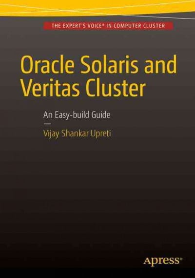 Pre-Owned Oracle Solaris and Veritas Cluster: An Easy-Build Guide: A Try-At-Home, Practical ...