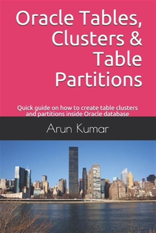 Pre-Owned Oracle Tables, Clusters & Table Partitions: Quick guide on ...
