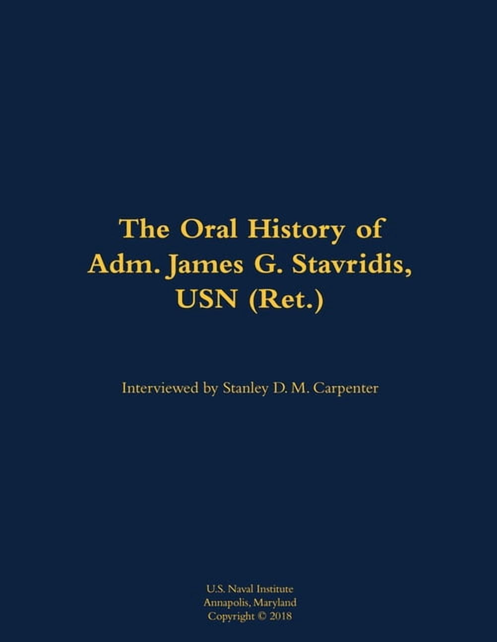 The Oral History of Adm. James G. Stavridis, USN (Ret.): 1955 ...