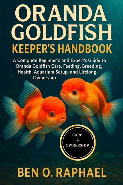 Oranda Goldfish Keeper's Handbook: A Complete Beginner's and Expert's ...