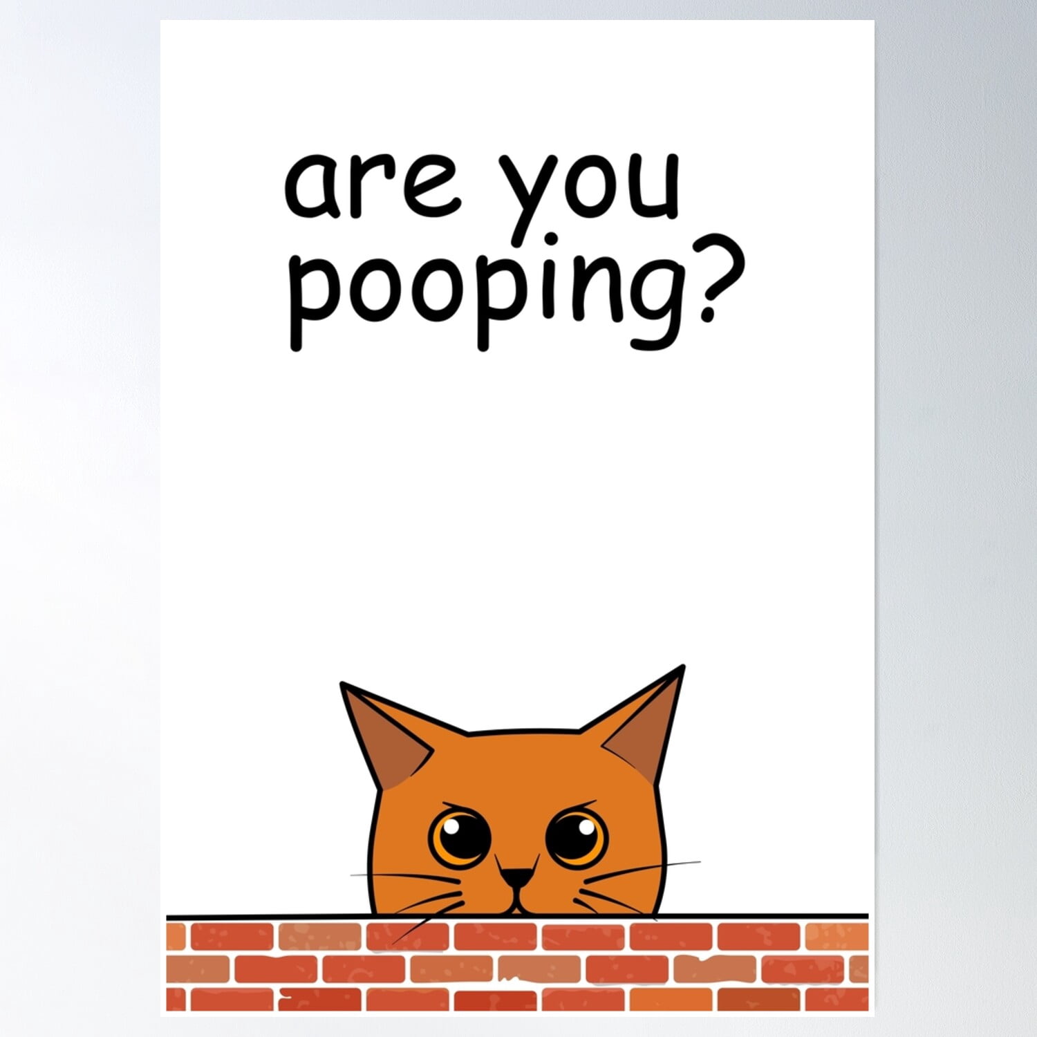 Orange Cat Are You Pooping? - Funny Bathroom Quotes Poster Wall Art ...