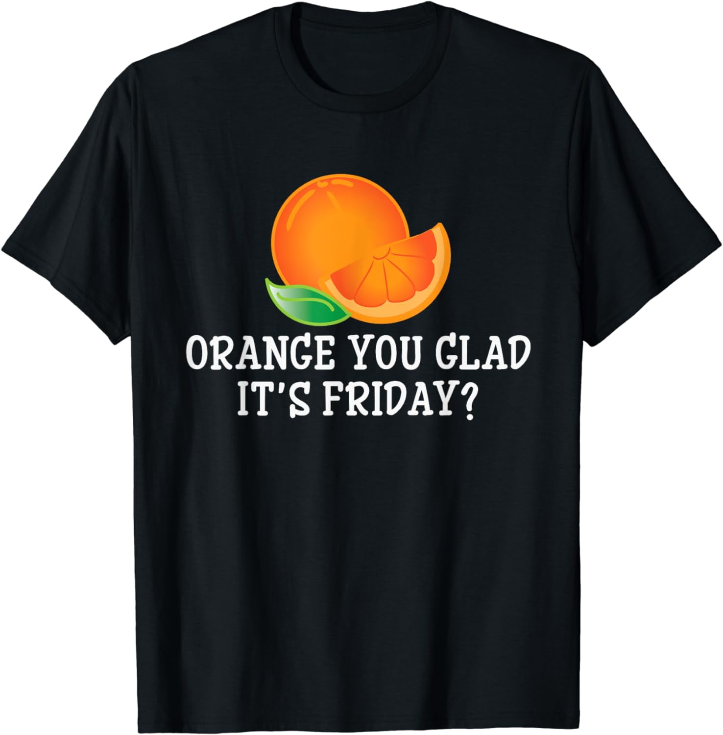 Orange You Glad It's Friday T-Shirt - Funny TGIF Pun Tee - Walmart.com