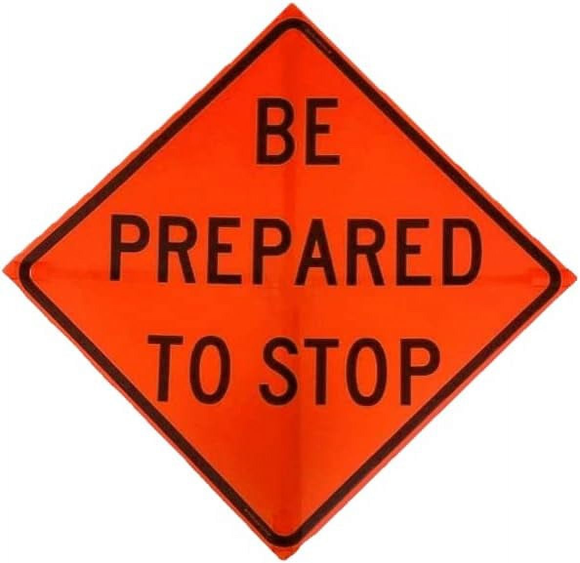 Eastern Metal Signs and Safety Be Prepared To Stop Traffic Sign,48"x48 ...