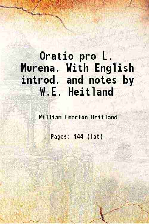 Oratio pro L. Murena. With English introd. and notes by W.E. Heitland ...