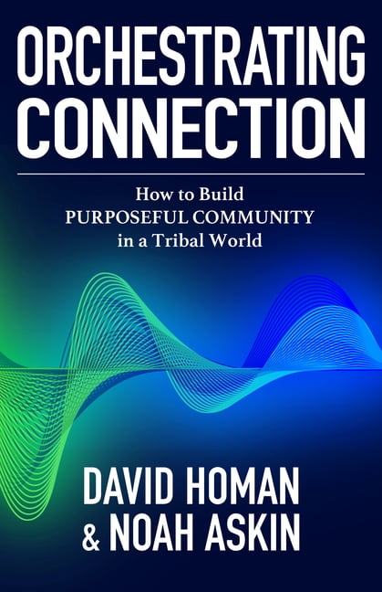 Orchestrating Connection: How to Build Purposeful Community in a Tribal ...