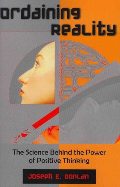 Ordaining Reality: The Science Behind the Power of Positive Thinking ...