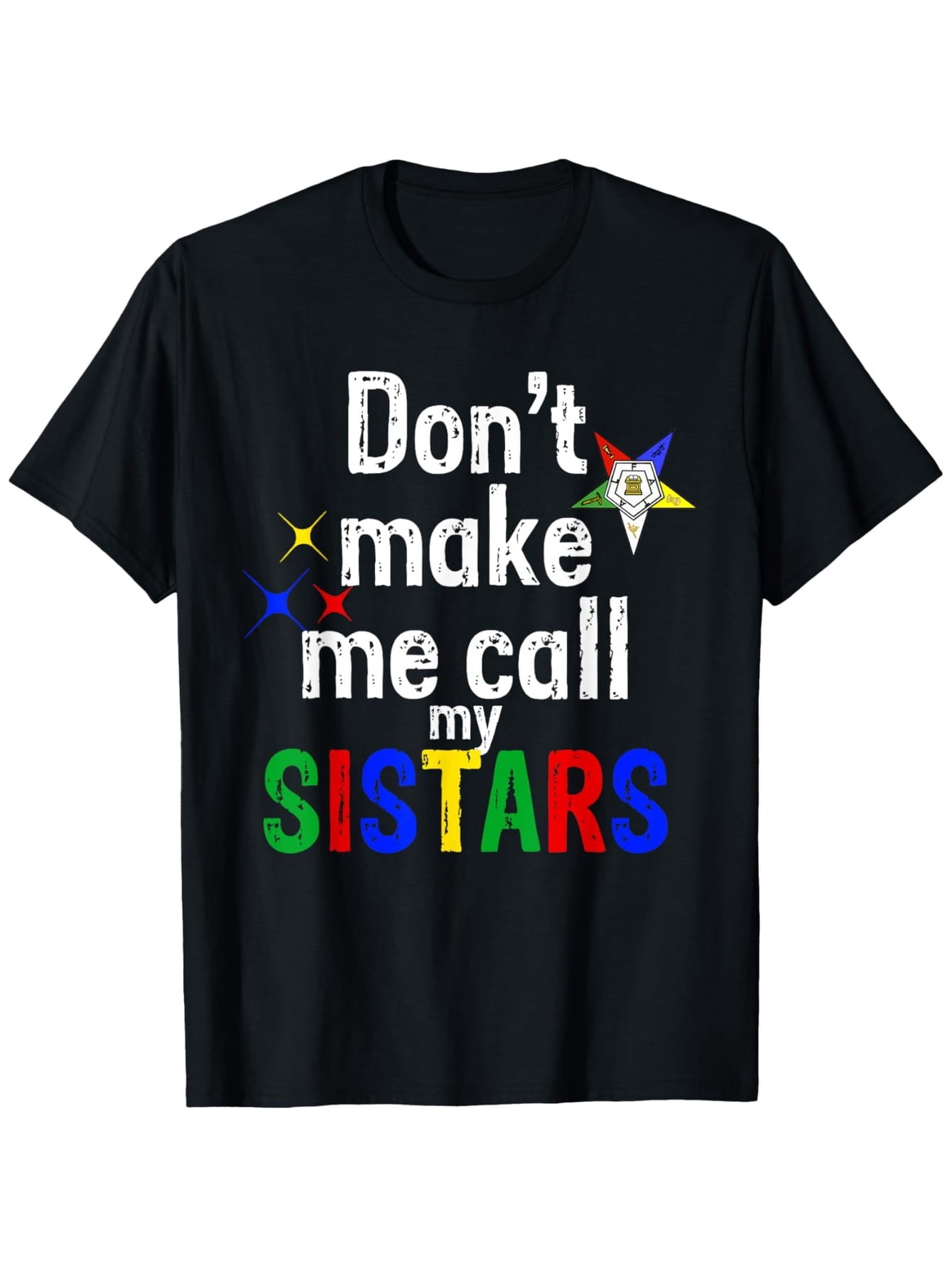 Order Of The Eastern Star OES Funny Call My Sistars Fatal T-Shirt Men's ...