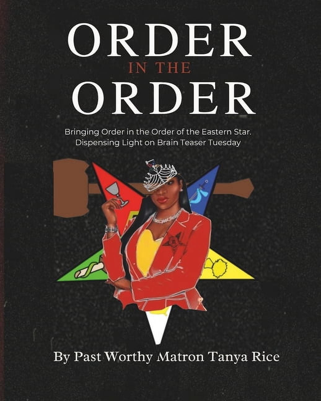Order In The Order: Bringing Order in the Order of the Eastern Star ...