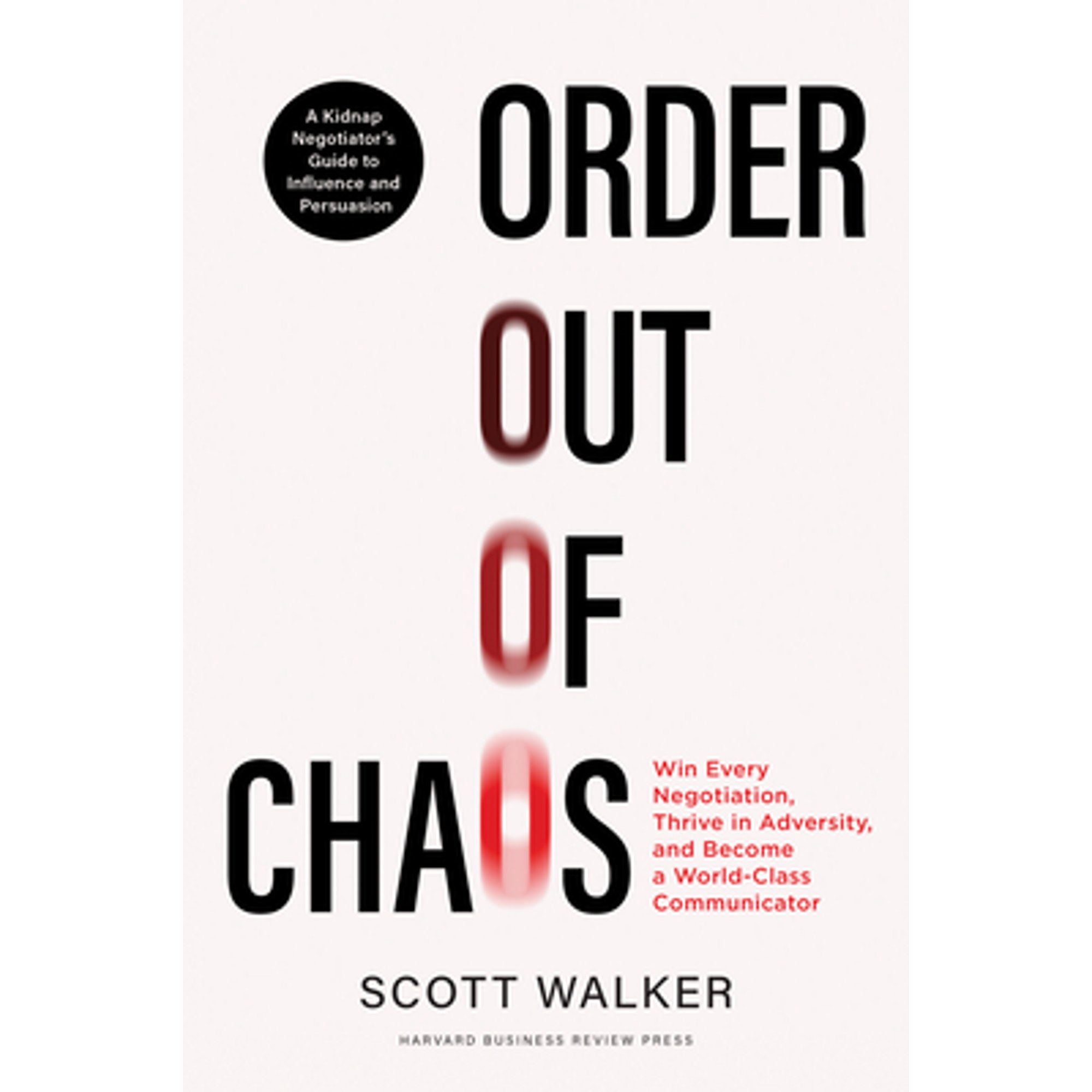 Pre-Owned Order Out of Chaos: Win Every Negotiation, Thrive in Adversity, and Become a World ...