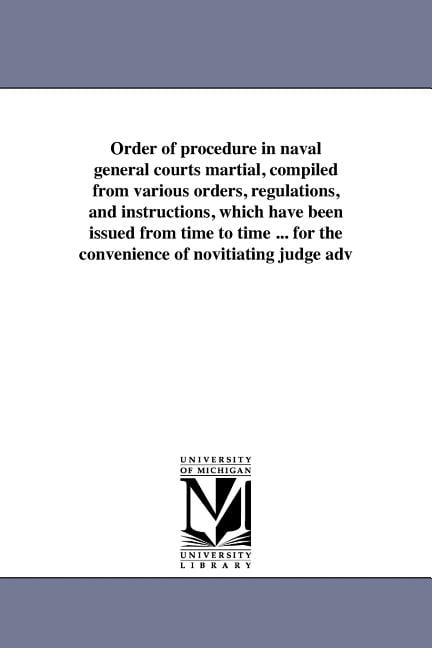 Order of procedure in naval general courts martial, compiled from ...