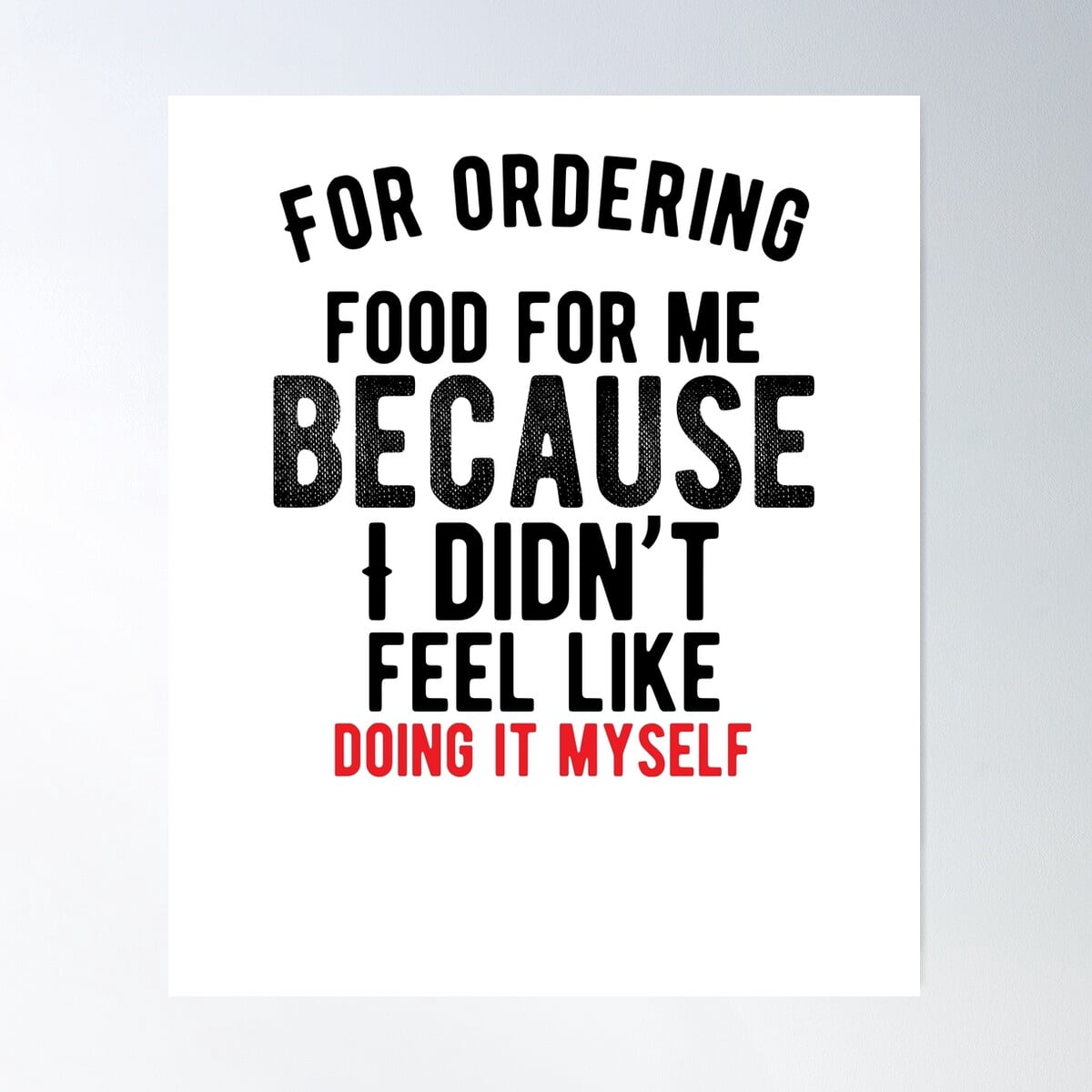 For Ordering Food For Me Because I Didn’T Feel Like Doing It Myself ...