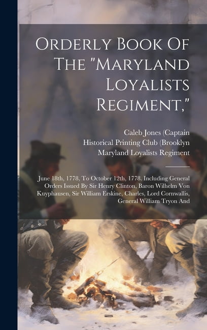 Orderly Book Of The "maryland Loyalists Regiment,": June 18th, 1778, To ...
