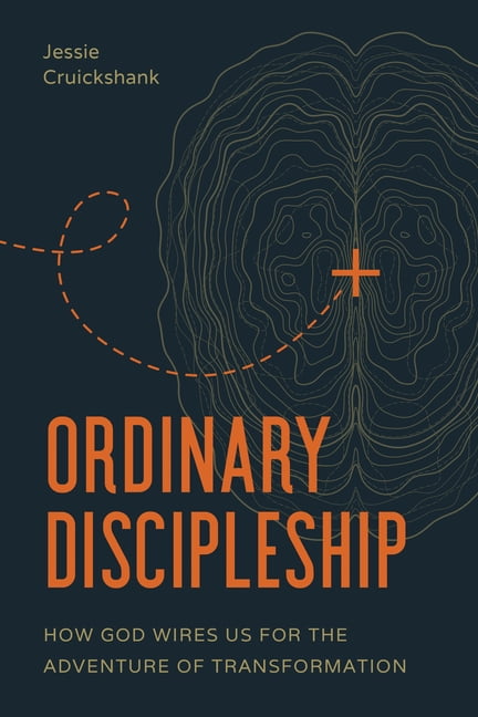 Ordinary Discipleship : How God Wires Us for the Adventure of ...