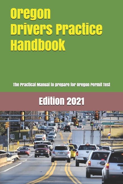 Oregon Drivers Practice Handbook : The Manual to prepare for Oregon ...