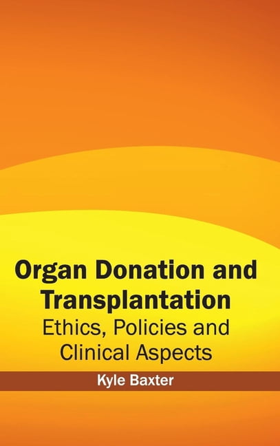Organ Donation and Transplantation: Ethics, Policies and Clinical ...