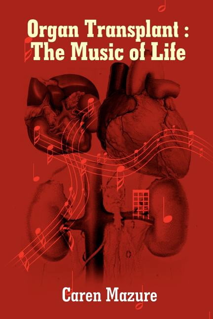 Organ Transplant: The Music of Life (Paperback) - Walmart.com