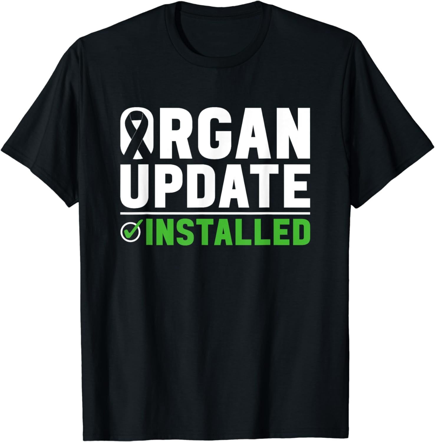 Organ Update Installed - Organ Transplant Organ Donation T-Shirt ...