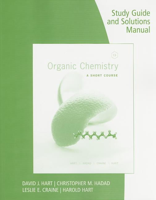 Study Guide with Solutions Manual for Hart/Craine/Hart/Hadad's Organic ...