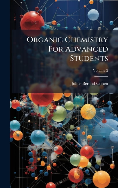 Organic Chemistry For Advanced Students, (Hardcover) - Walmart.com