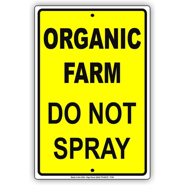 Organic Farm Do Not Spray Warning Notice Plate Aluminium Metal 12"x18 ...