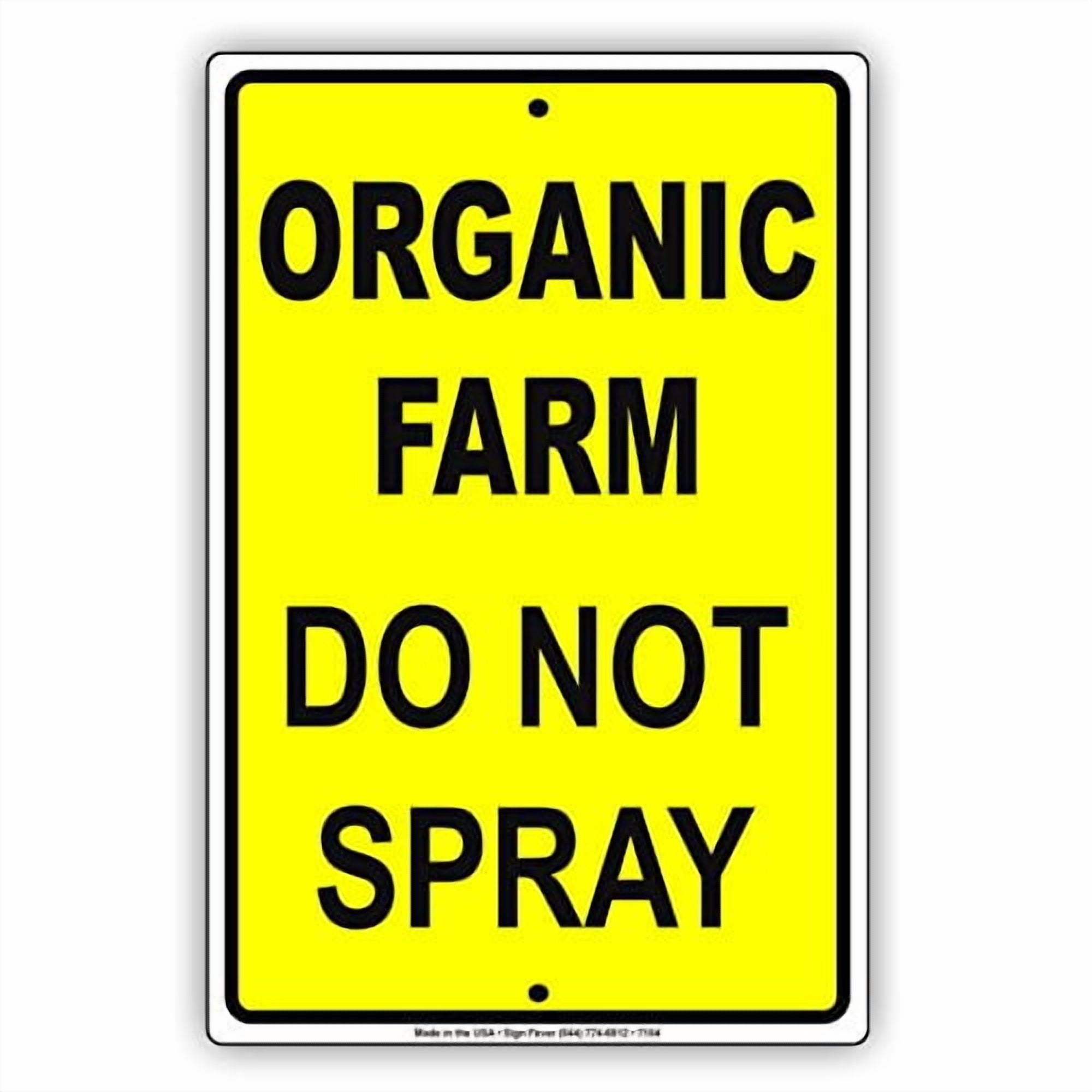 Organic Farm Do Not Spray Warning Notice Plate Aluminium Metal 18"x24 ...