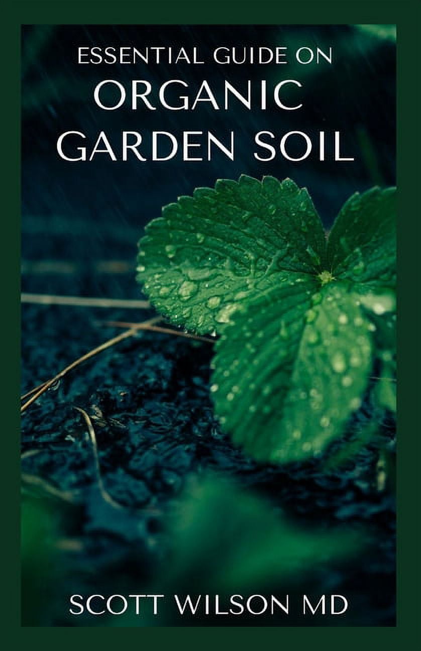 Organic Garden Soil: The Natural Guide To Replenish garden Soil ...