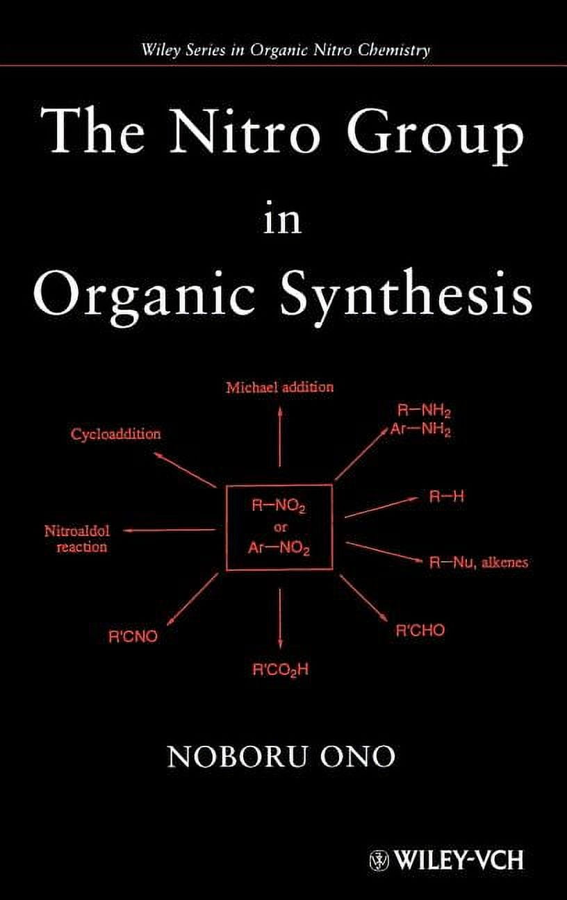 Organic Nitro Chemistry The Nitro Group in Organic Synthesis, Book 7 ...