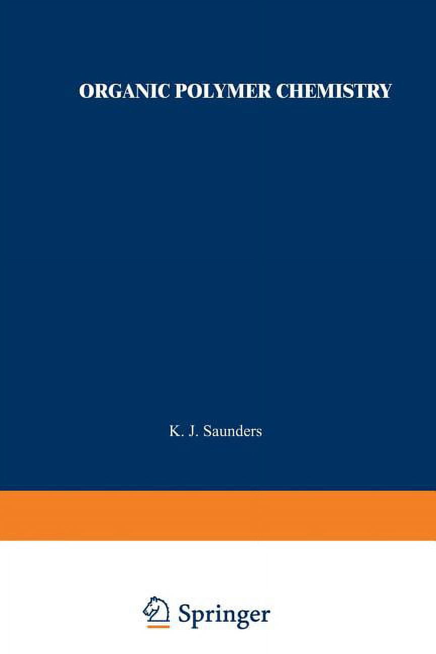 Organic Polymer Chemistry: An Introduction to the Organic Chemistry of ...