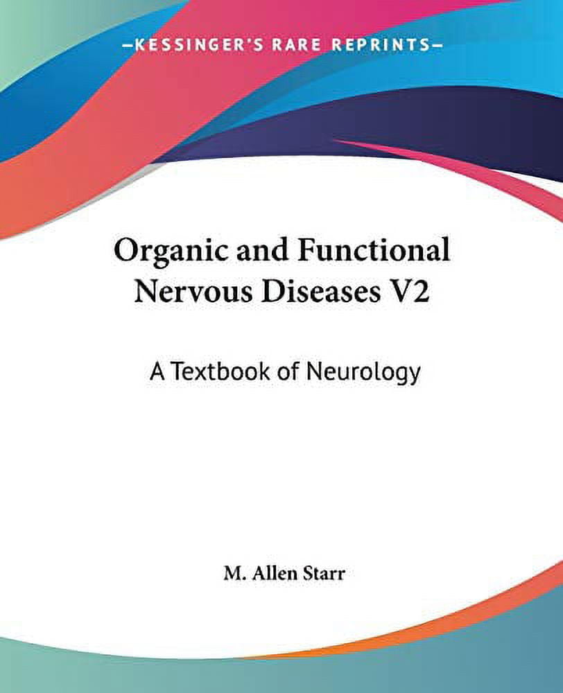 Organic and Functional Nervous Diseases : A Textbook of Neurology ...